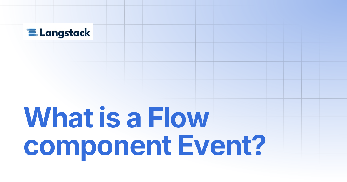 What is a Flow component Event? | Welcome to Langstack