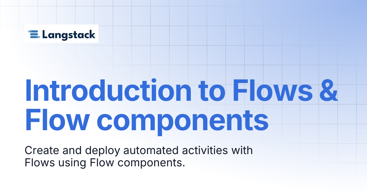 Introduction to Flows & Flow components | Welcome to Langstack