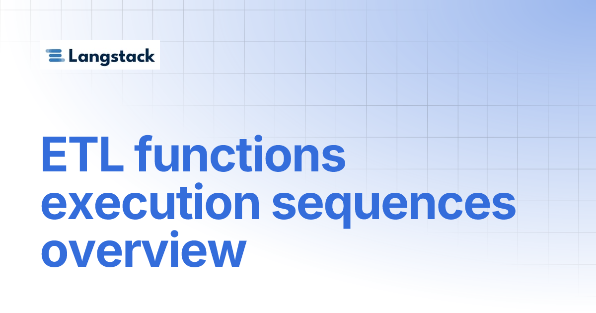 ETL functions execution sequences overview | Welcome to Langstack