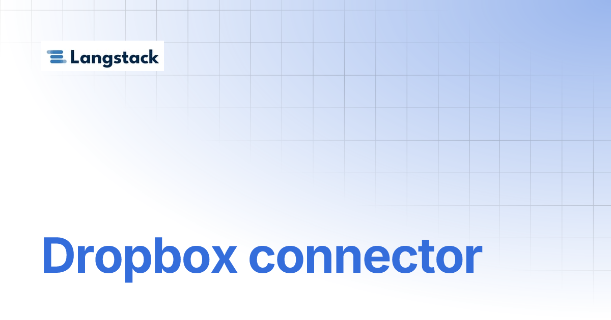 Dropbox connector | Welcome to Langstack