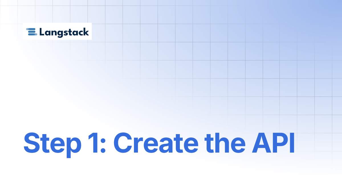 Step 1: Create the API | Welcome to Langstack