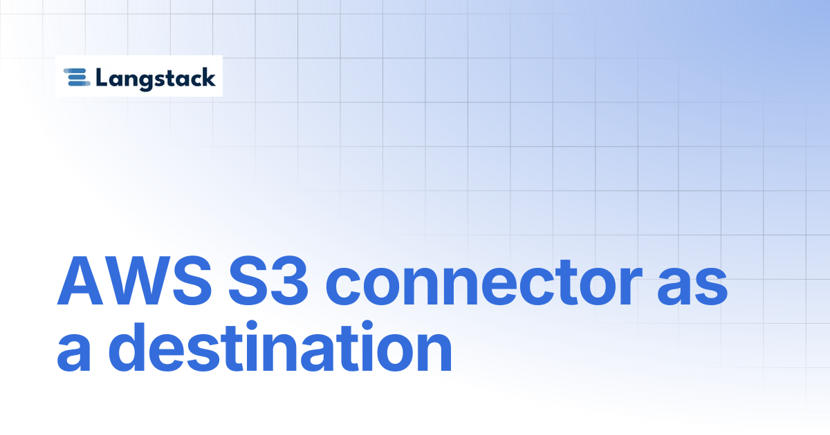 AWS S3 connector as a destination | Welcome to Langstack