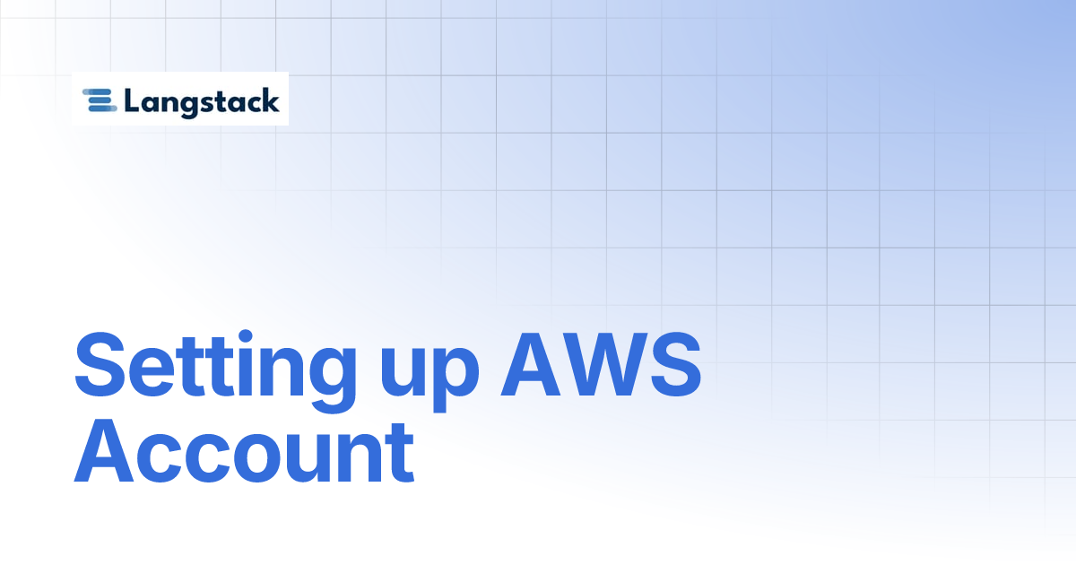 Setting up AWS Account | Welcome to Langstack