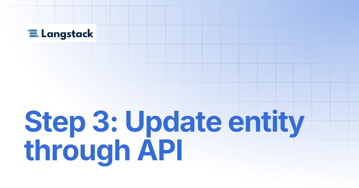Step 3: Update entity through API | Welcome to Langstack