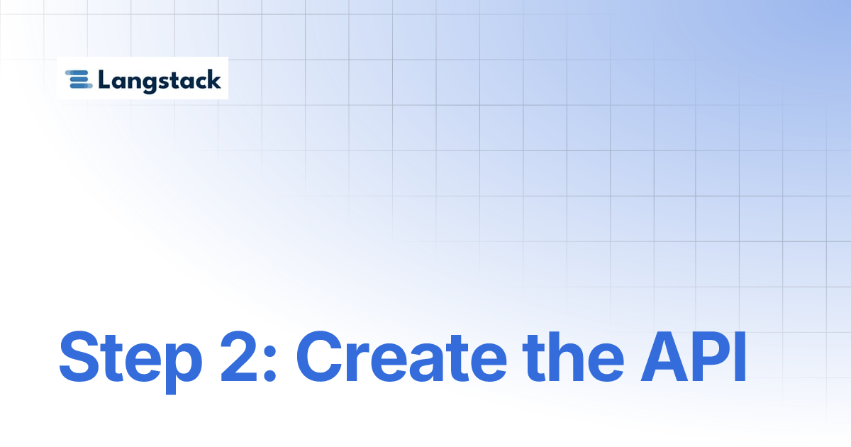 Step 2: Create the API | Welcome to Langstack