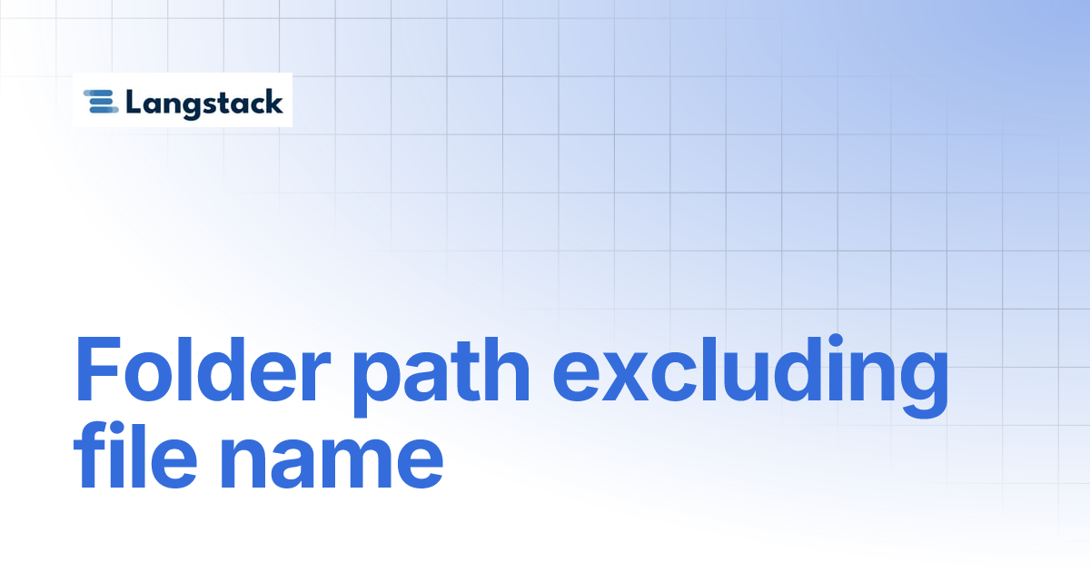 Folder path excluding file name | Welcome to Langstack