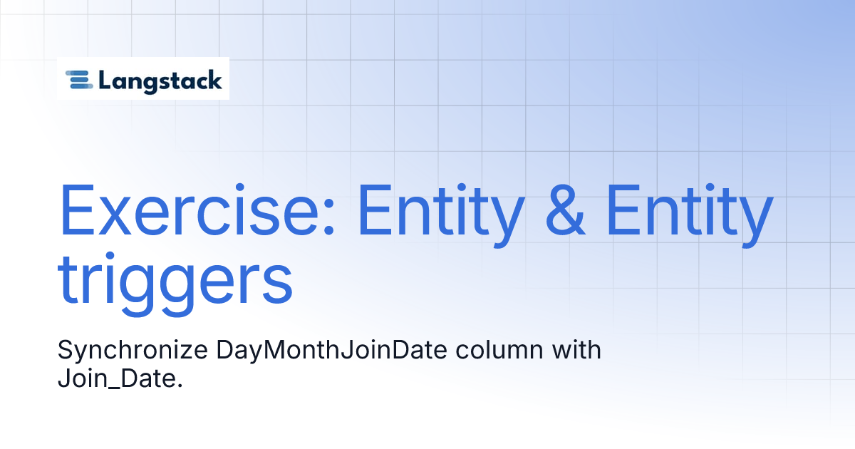 Exercise: Entity & Entity triggers | Welcome to Langstack