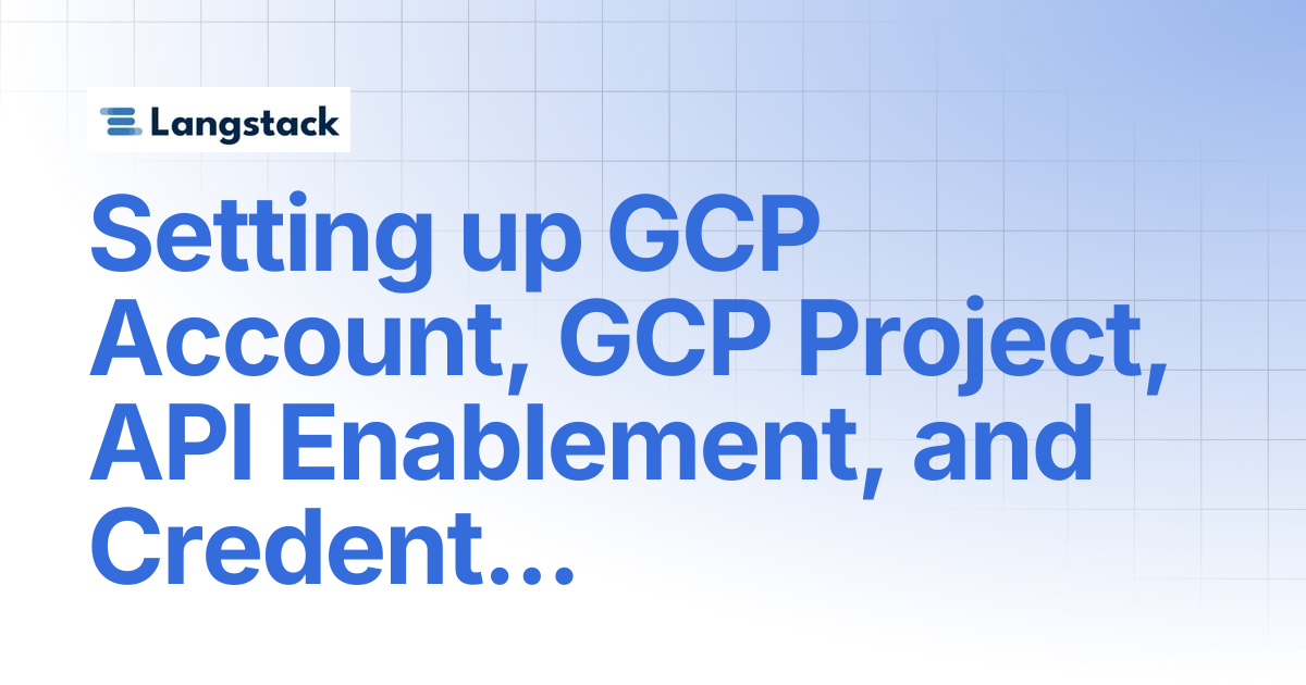 Setting up GCP Account, GCP Project, API Enablement, and Credentials ...