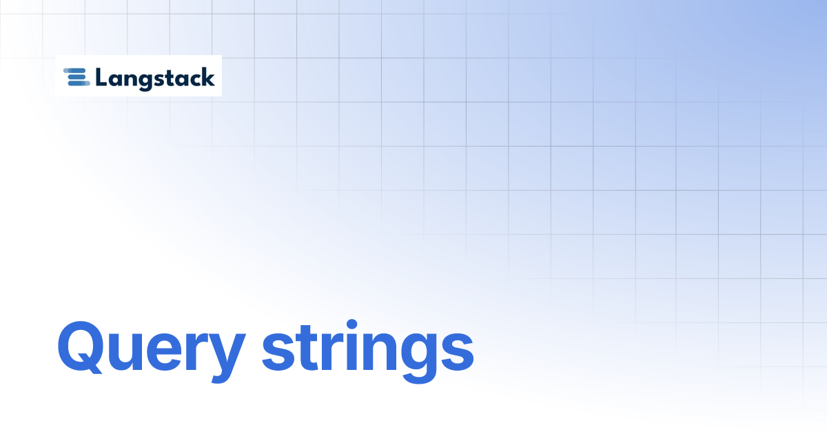 Query strings | Welcome to Langstack