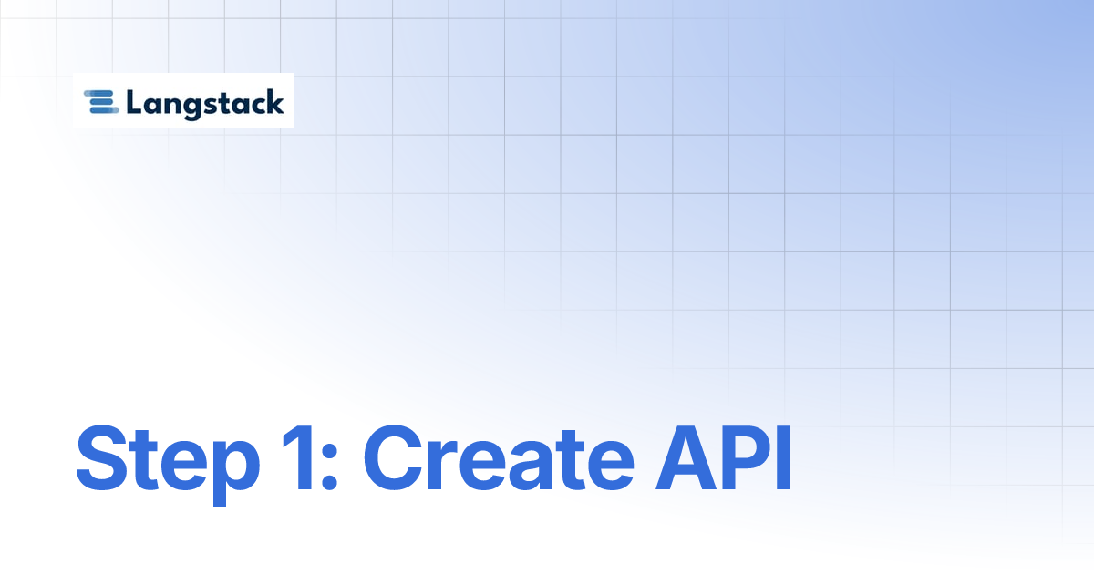 Step 1: Create API | Welcome to Langstack
