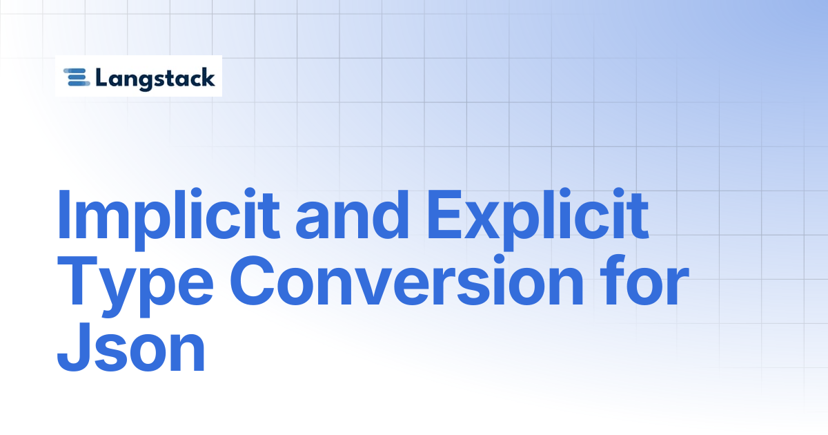 Implicit and Explicit Type Conversion for Json | Welcome to Langstack