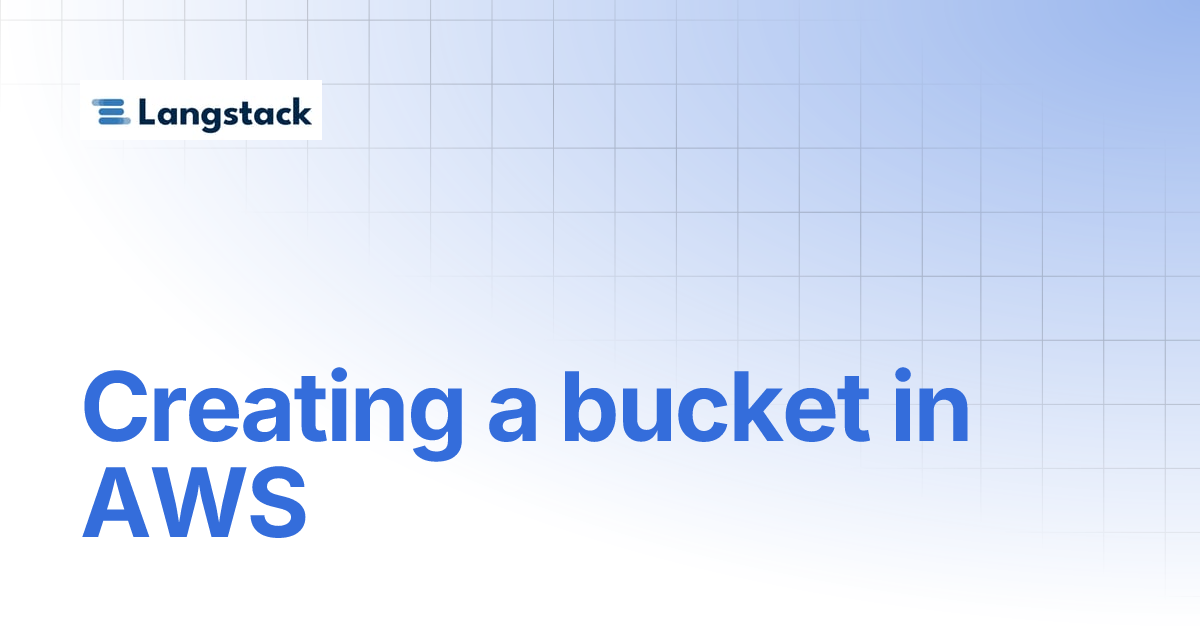 Creating a bucket in AWS | Welcome to Langstack
